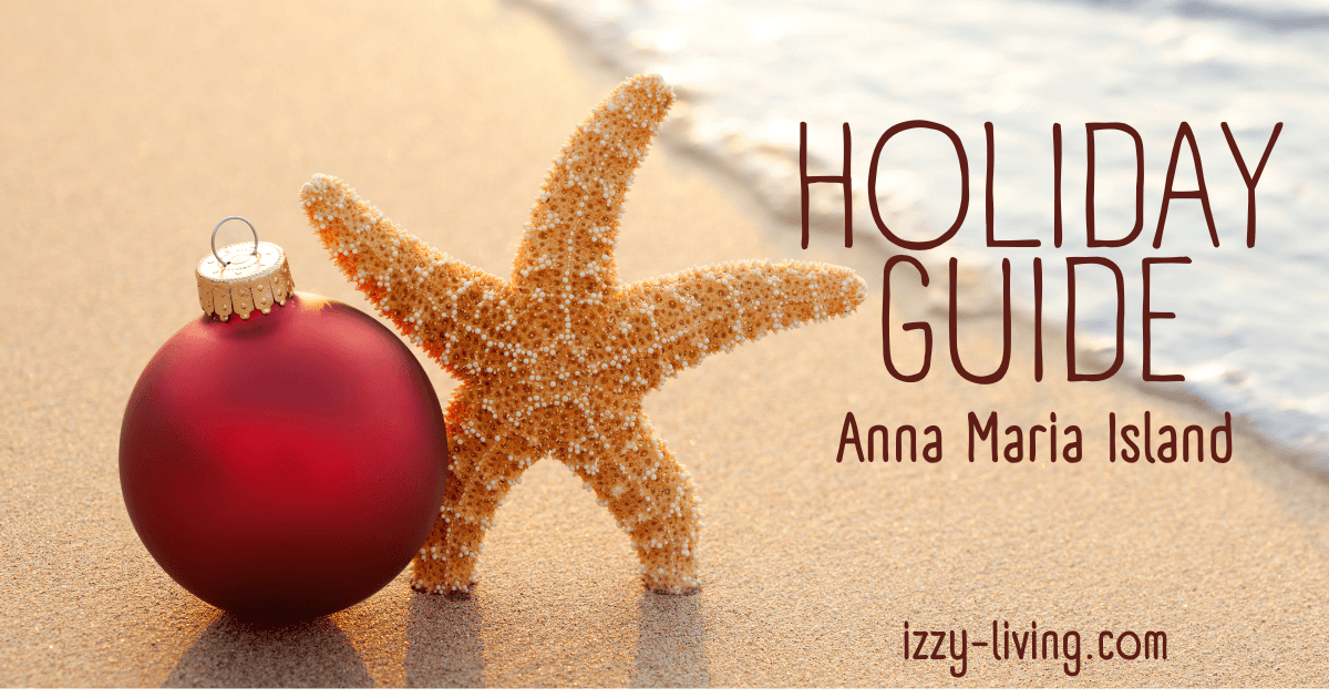 Ultimate Event Guide for the Holidays on Anna Maria Island - izzy ...
