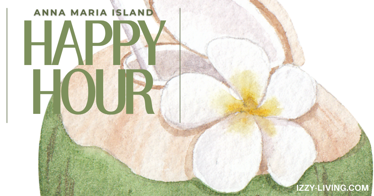 Discover the Best Happy Hour Spots on Anna Maria Island - izzy-living.com